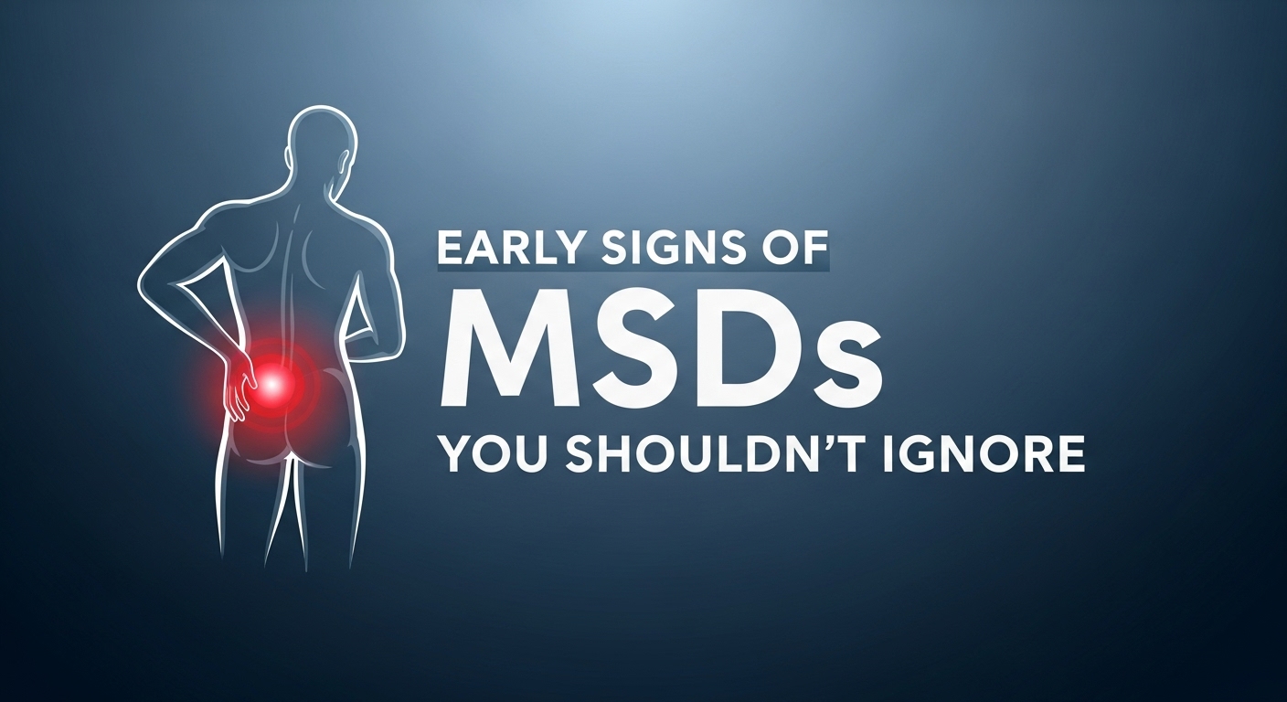 Early Signs of Musculoskeletal Disorders (MSDs) You Shouldn’t Ignore ...